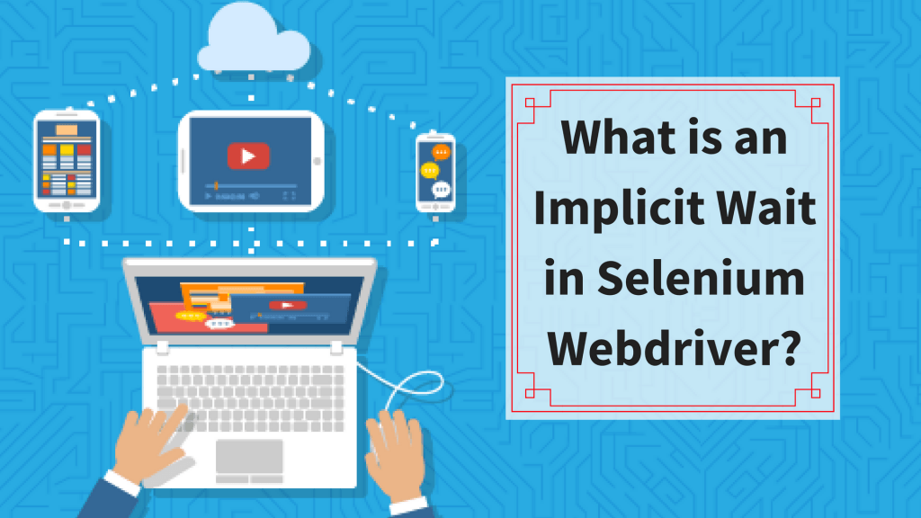What is an Implicit Wait in Selenium Webdriver - Ultimate QA