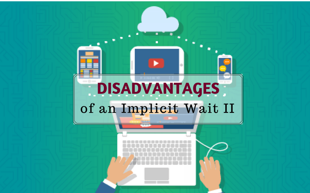 Disadvantages Of An Implicit Wait II Ultimate QA