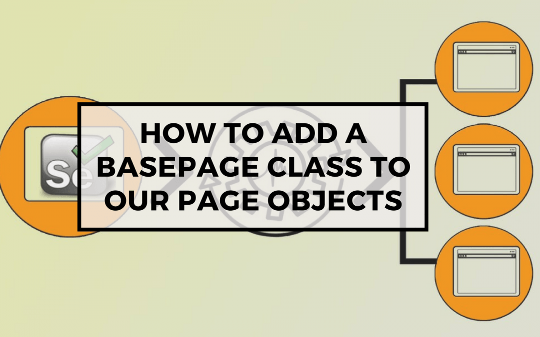 Page Objects in Test Automation - How to add a BasePage Class to our ...