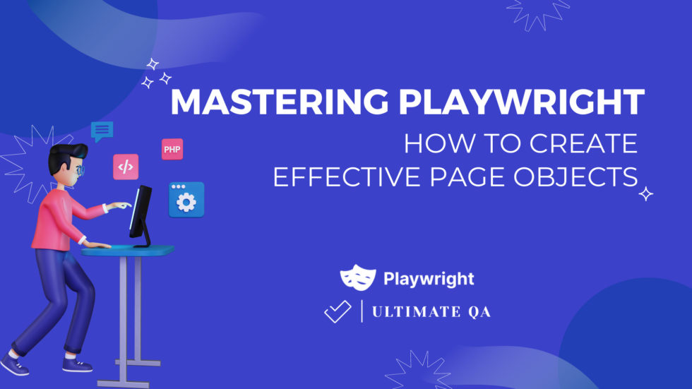Mastering Playwright How To Create Effective Page Objects Ultimate QA