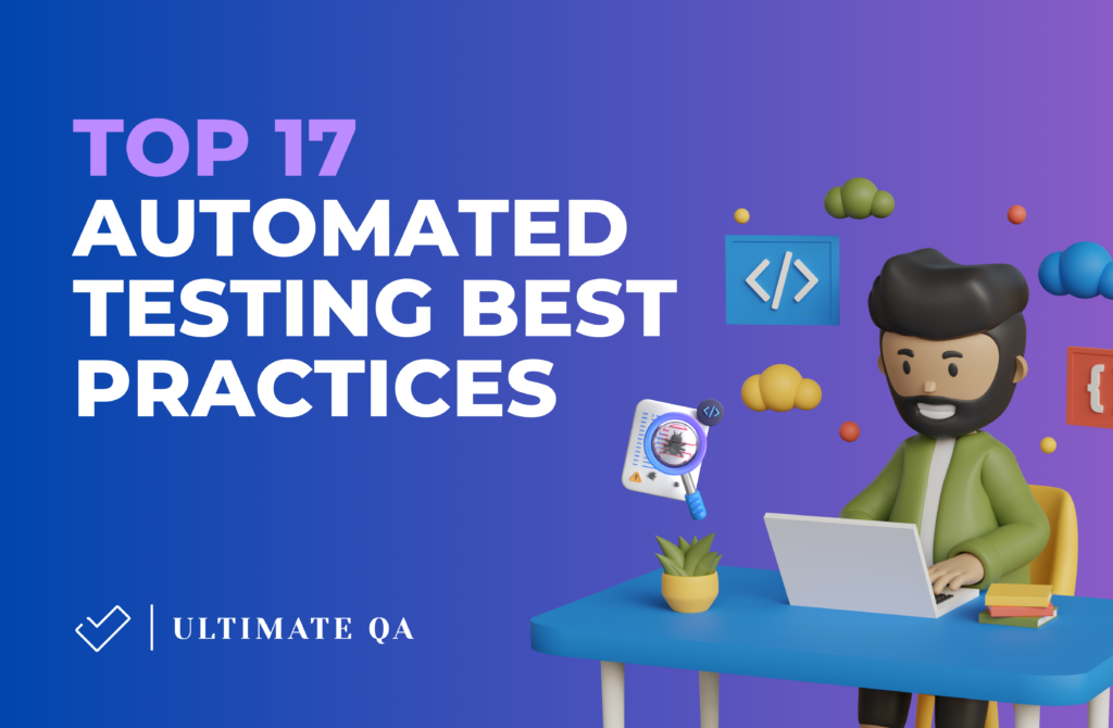 Top 17 Automated Testing Best Practices (Supported By Data)