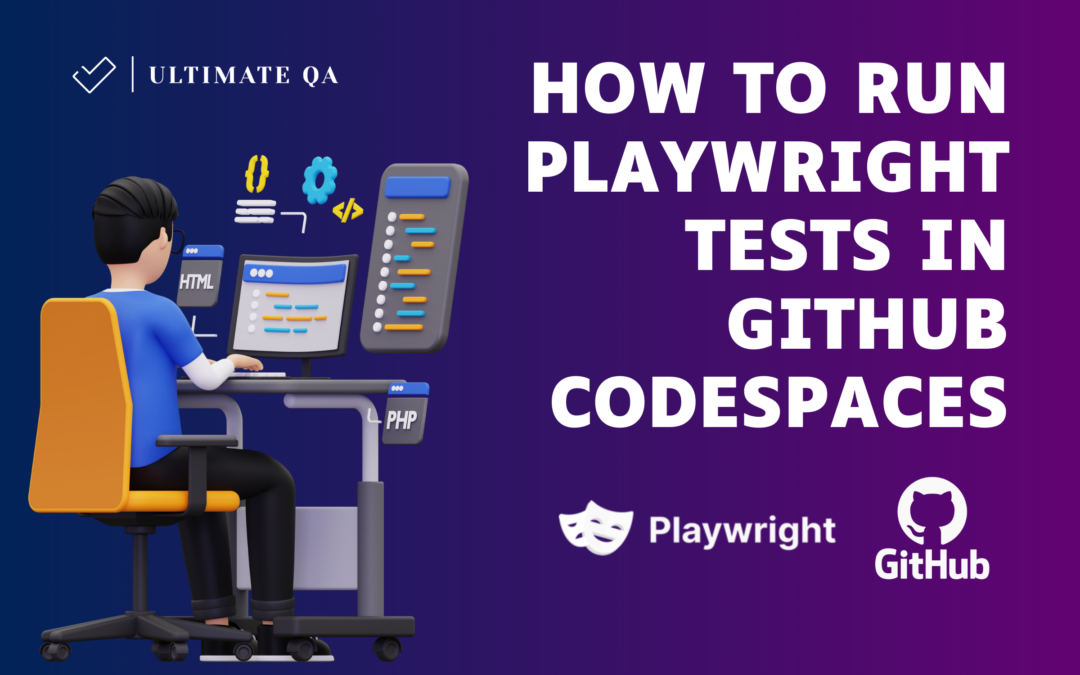 How To Run Playwright Tests In GitHub Codespaces Ultimate QA
