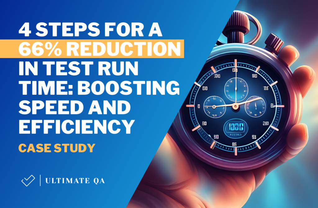 4 Steps for a 66% Reduction in Test Run Time